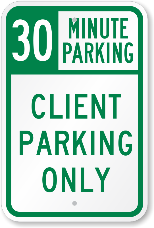 30 Minute Client Parking Only Sign , SKU: K-0591