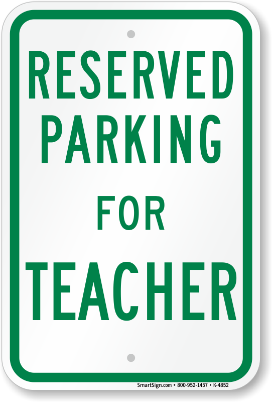 Parking Area Reserved For Teacher Sign , SKU: K-4852
