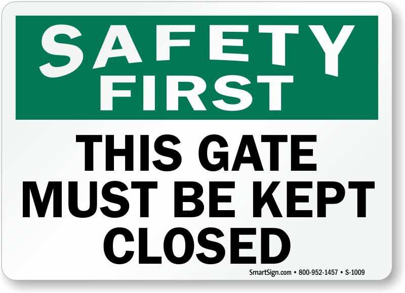 Safety First - Gate Must Be Kept Closed Sign, SKU: S-1009