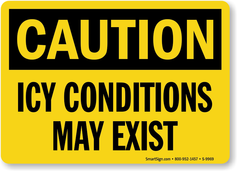 Slippery / Icy Conditions Today Caution Ice Alert Sign